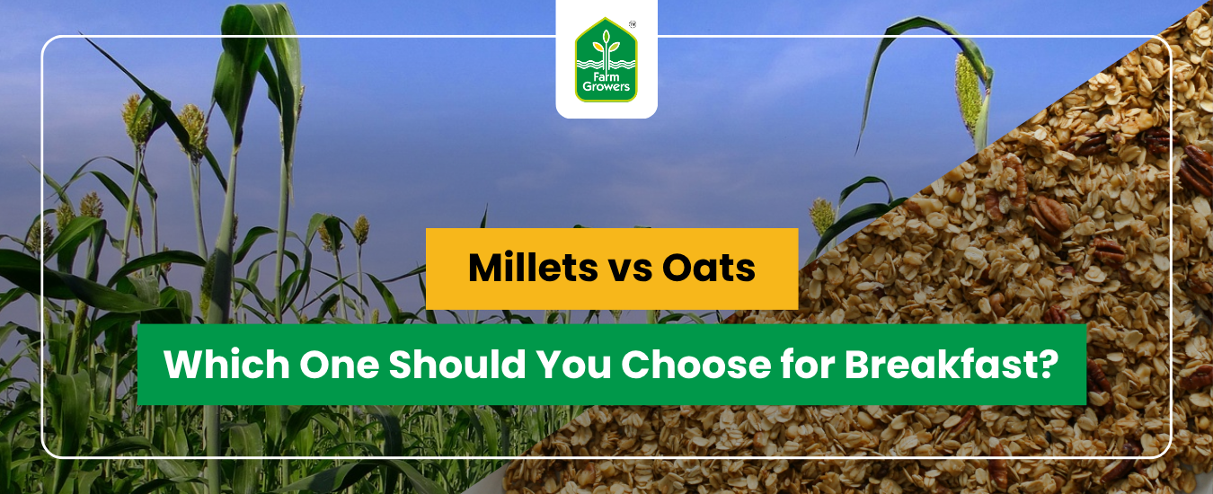 Millets vs Oats: Which One Should You Choose for Breakfast? – Farm Growers